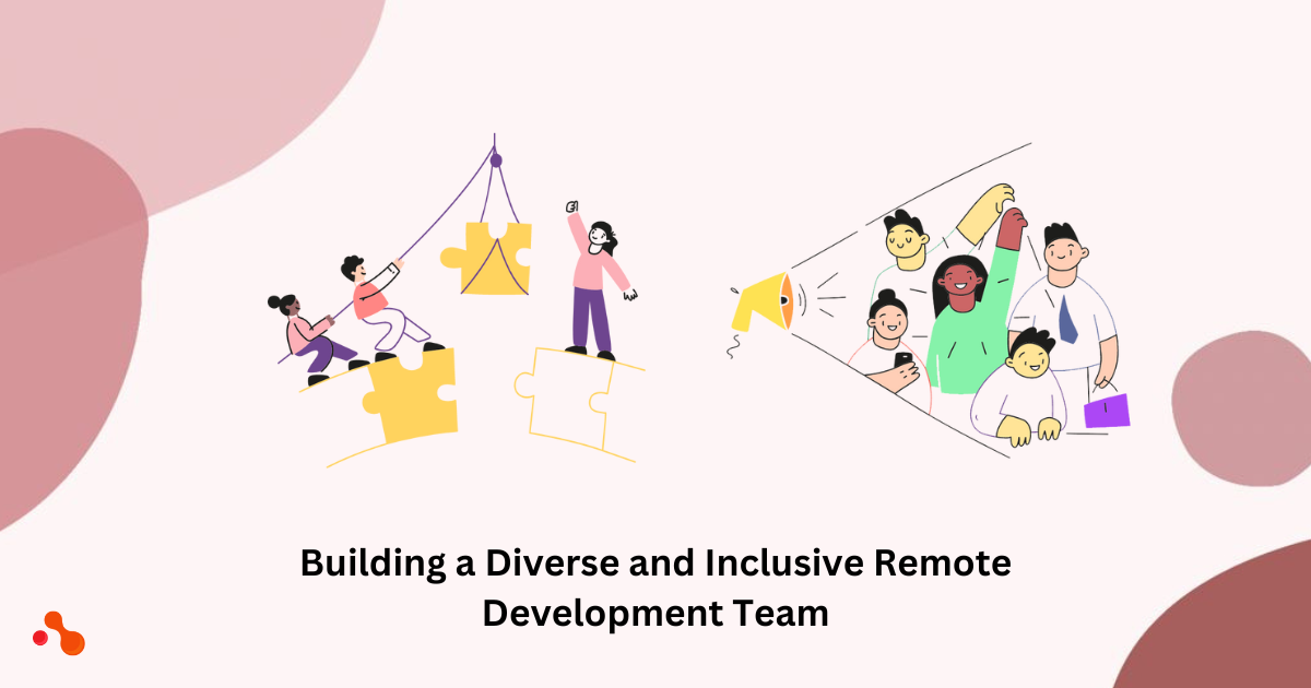 Building a Diverse and Inclusive Remote Development Team: Strategies ...
